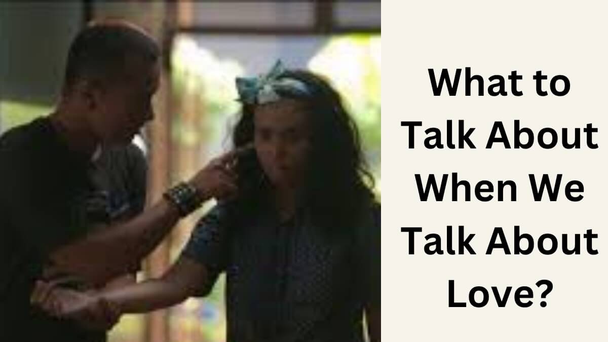 What to Talk About When We Talk About Love? – Justin Carpenter