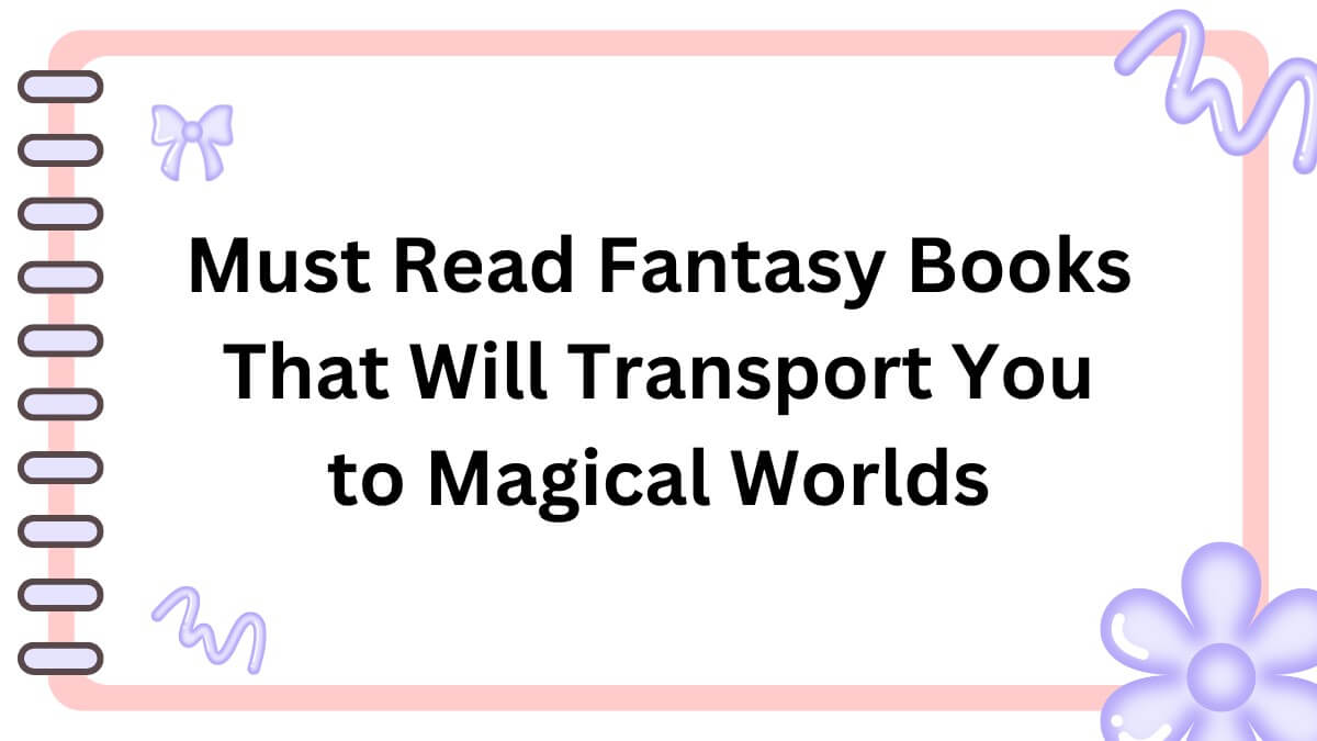 Must Read Fantasy Books to Transport You to Magic – Justin Carpenter
