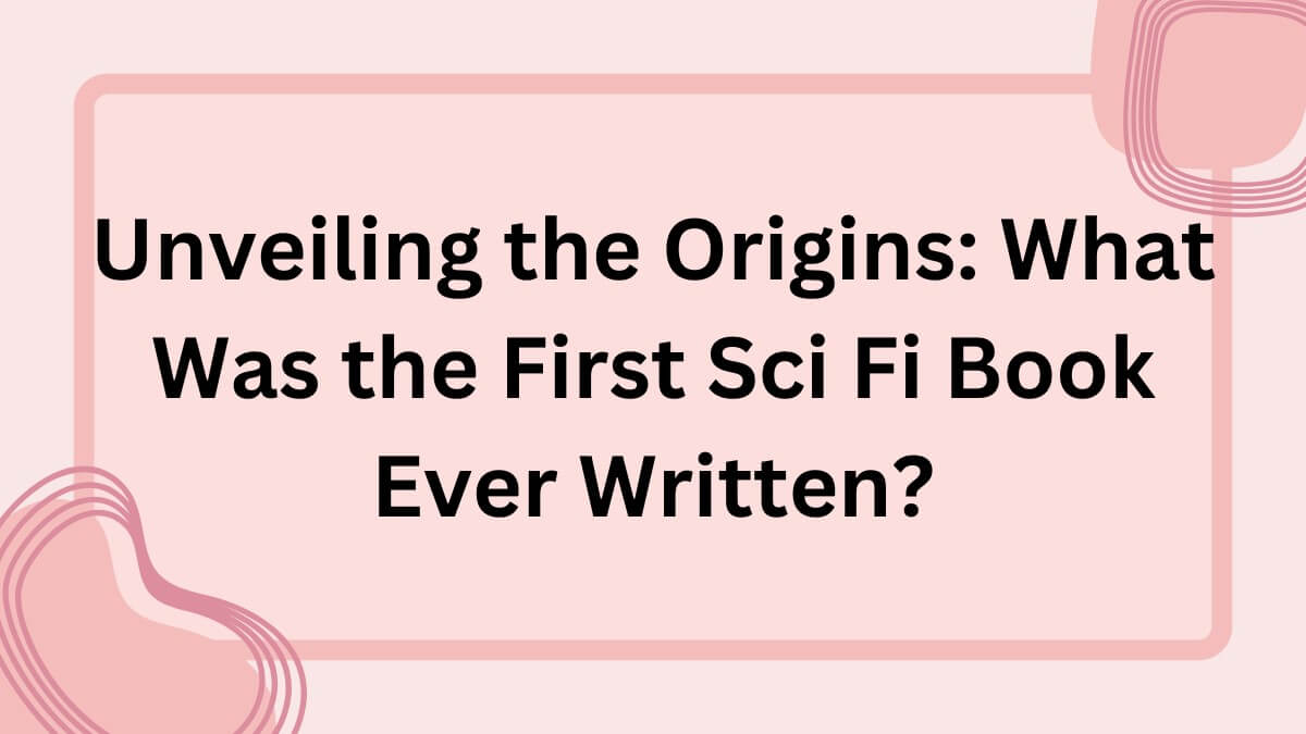 What Was the First Sci Fi Book Ever Written? – Justin Carpenter
